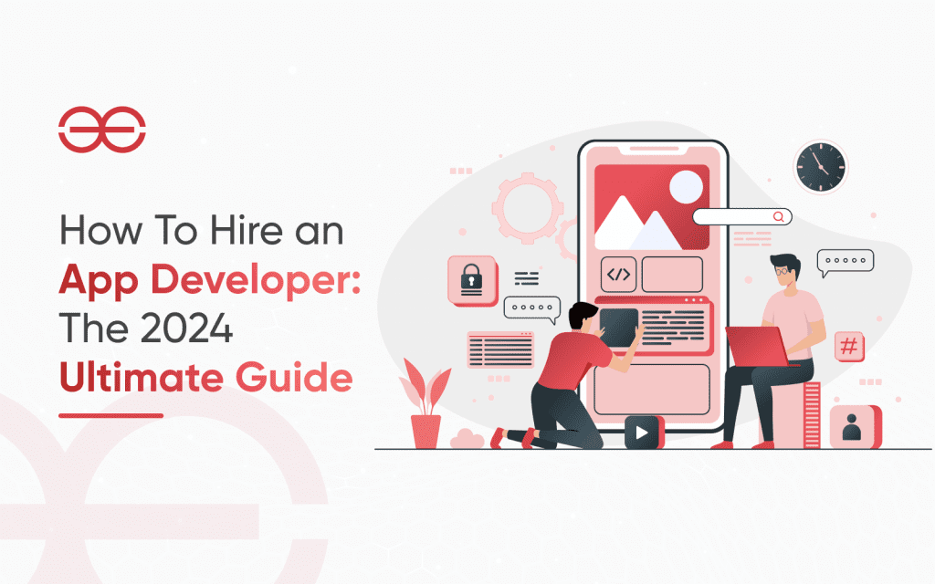 How To Hire an App Developer: The 2024 Ultimate Guide